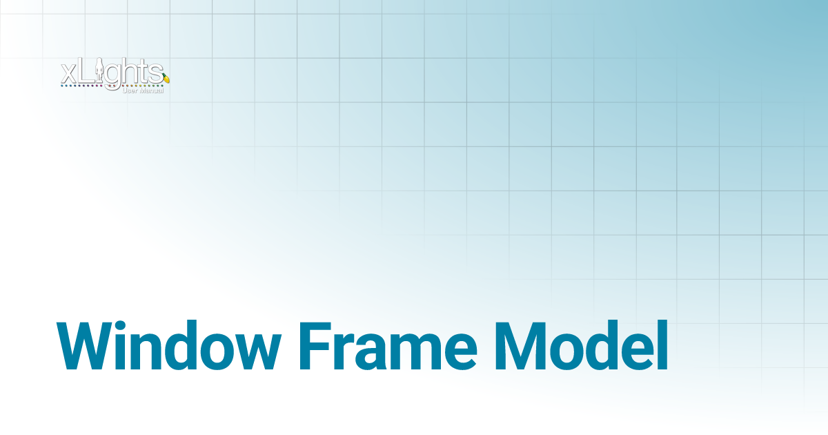 Window Frame Model | xLights Manual