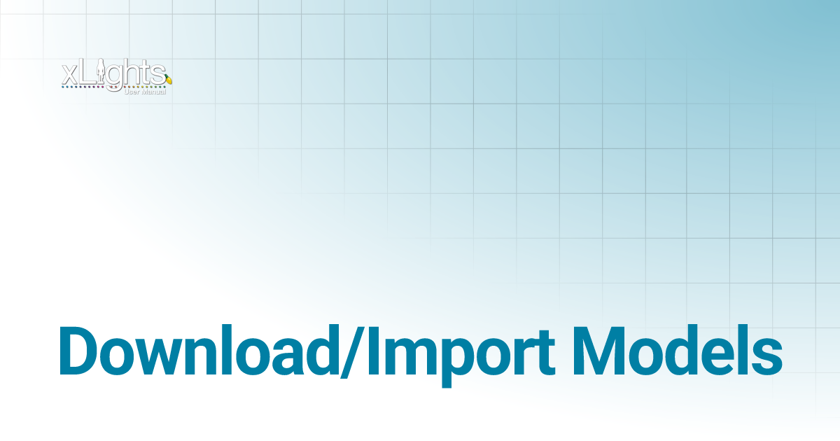 Download/Import Models | xLights Manual