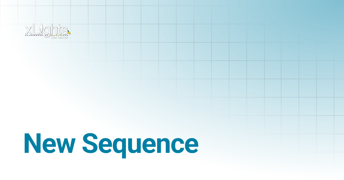 New Sequence | xLights Manual