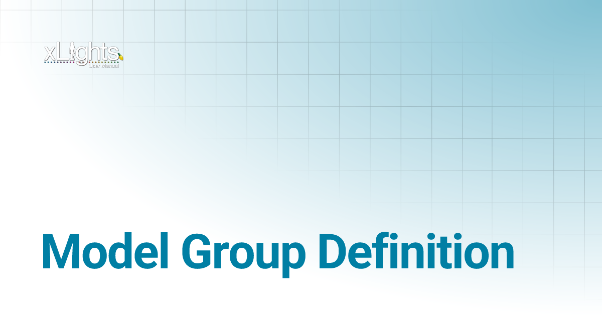 Model Group Definition | xLights Manual