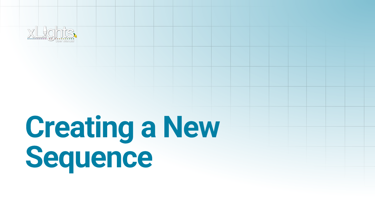 Creating a New Sequence | xLights Manual