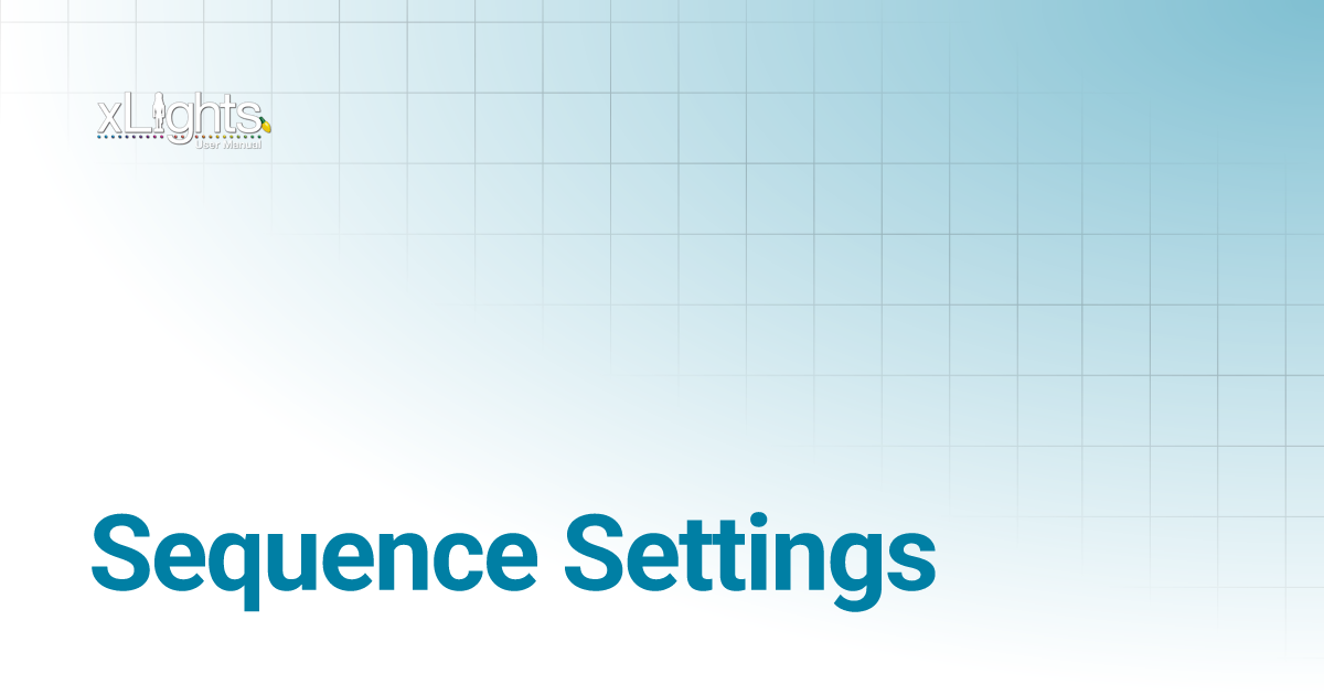Sequence Settings | xLights Manual