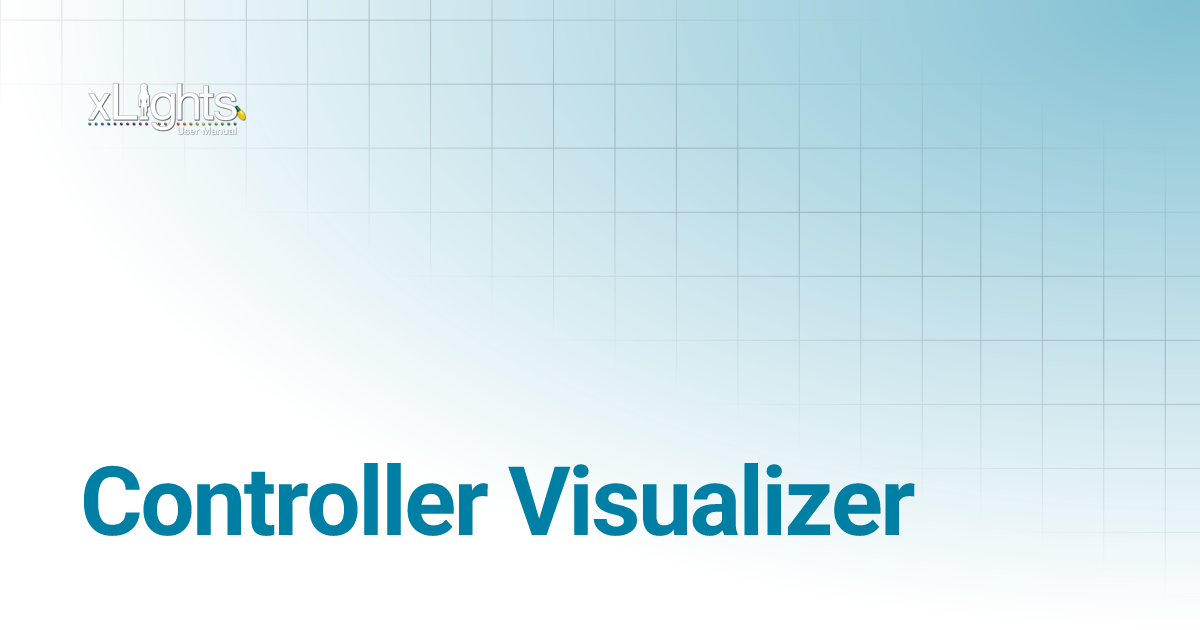 Controller Visualizer | xLights Manual