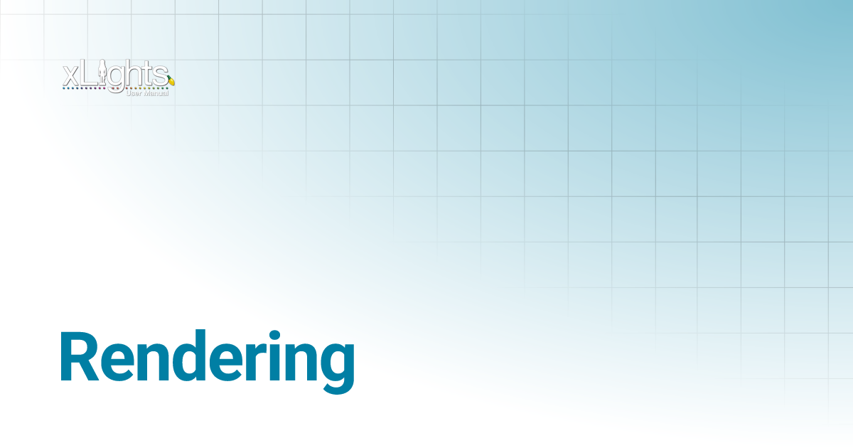 Rendering | xLights Manual